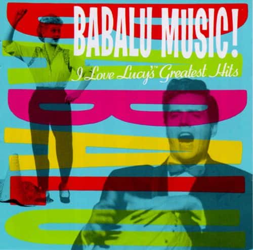 Best Buy: Babalu Music!: I Love Lucy's Greatest Hits [CD]