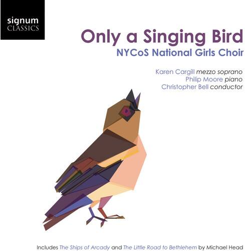 Carpenter / Nycos National Girls Choir / Cargill Only a Singing Bird ...