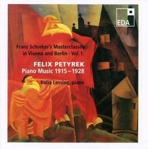 Petyrek / Lessing Schreker School: Piano Music of Felix Petyrek COMPACT ...