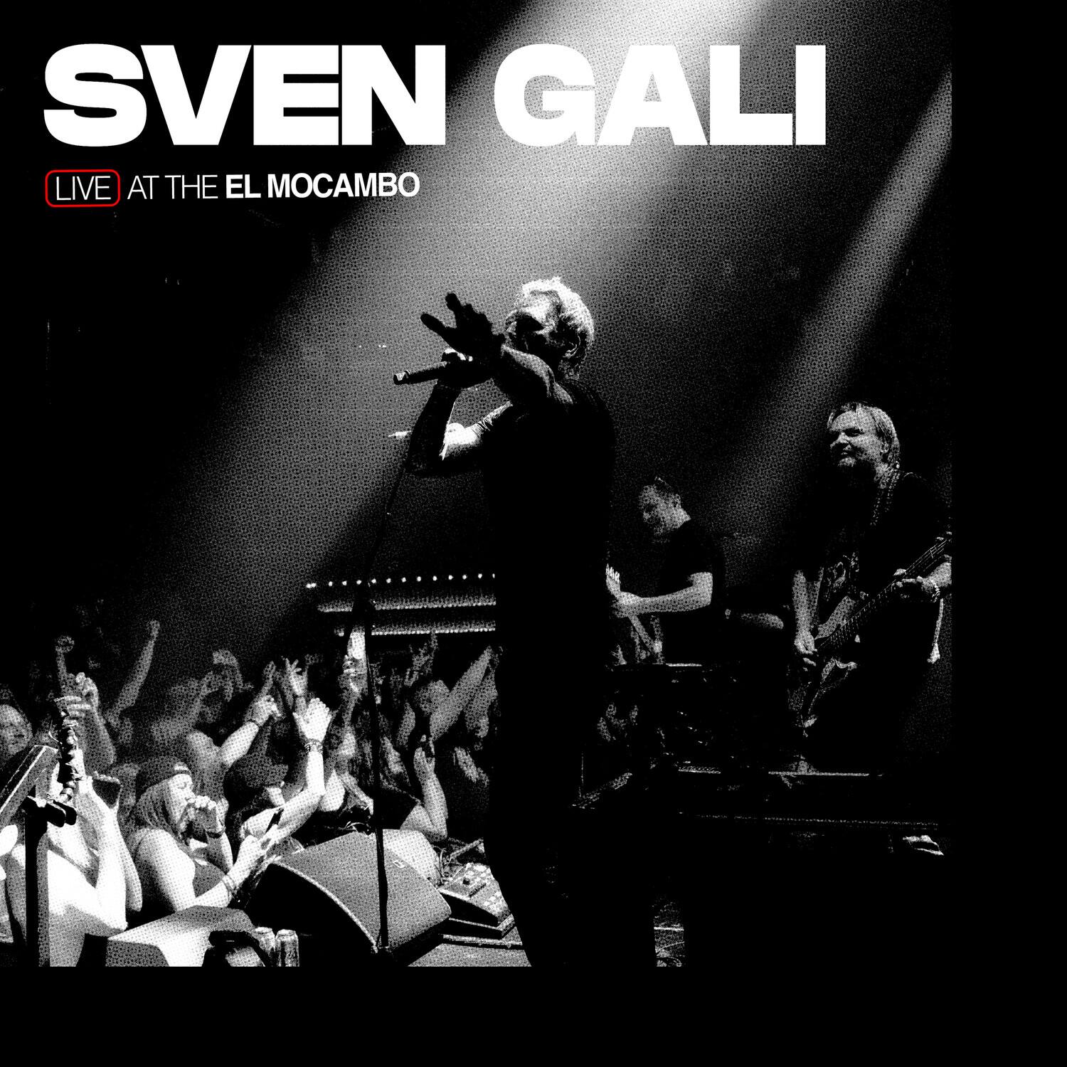 SVEN GALI LIVE AT THE EL MOCAMBO