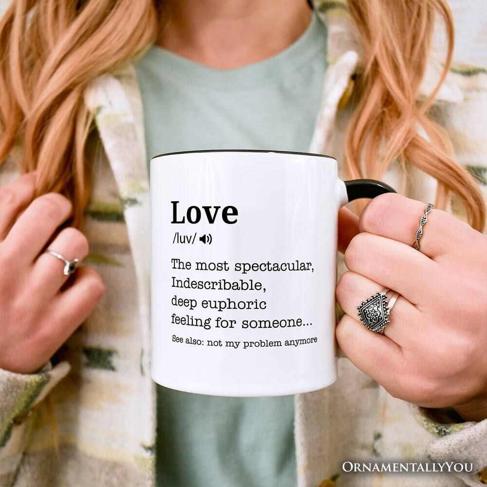 OrnamentallyYou Love: Not My Problem Anymore Definition Mug, Sarcastic ...
