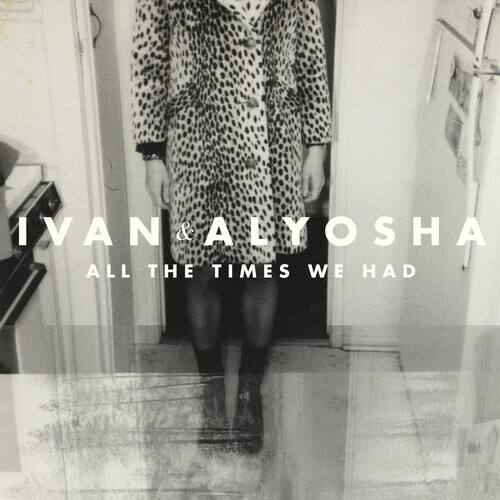 Ivan & Alyosha All the Times We Had COMPACT DISCS [CD] - Best Buy