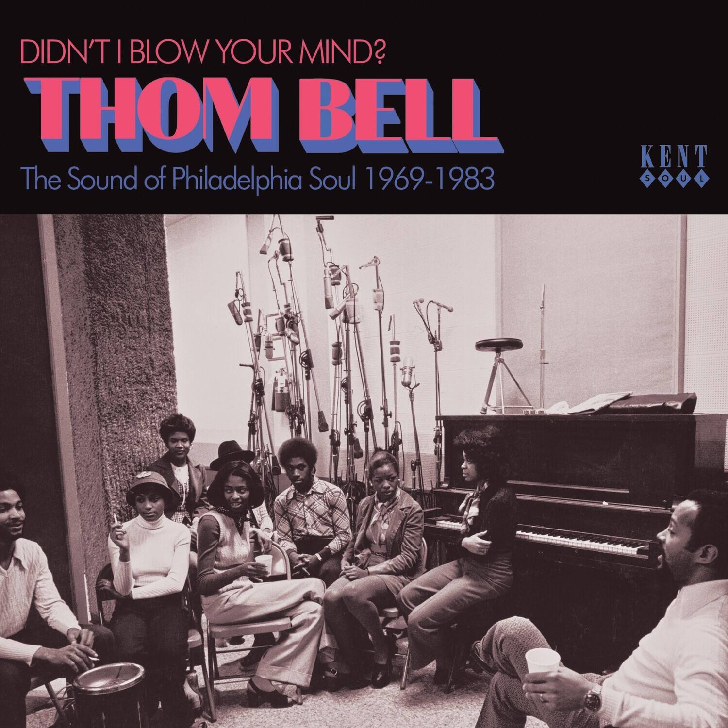 Didn't I Blow Your Mind? Thom Bell The Sound Of Philadelphia Soul 1969 ...