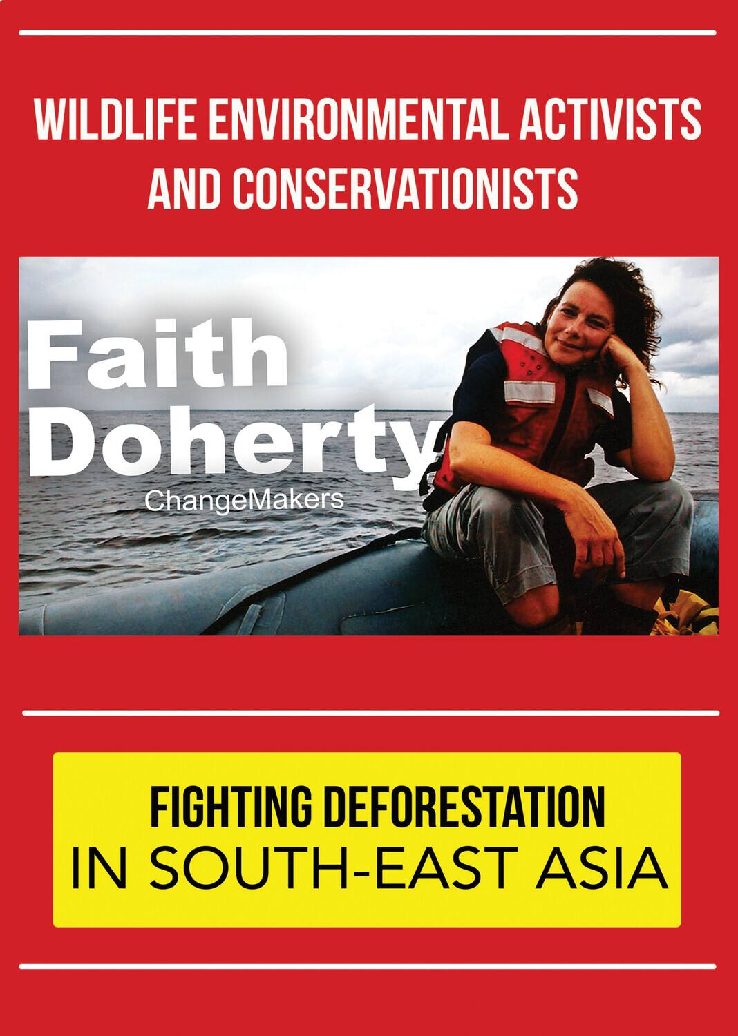 ChangeMakers Faith Doherty: Fighting Deforestation in South East Asia ...