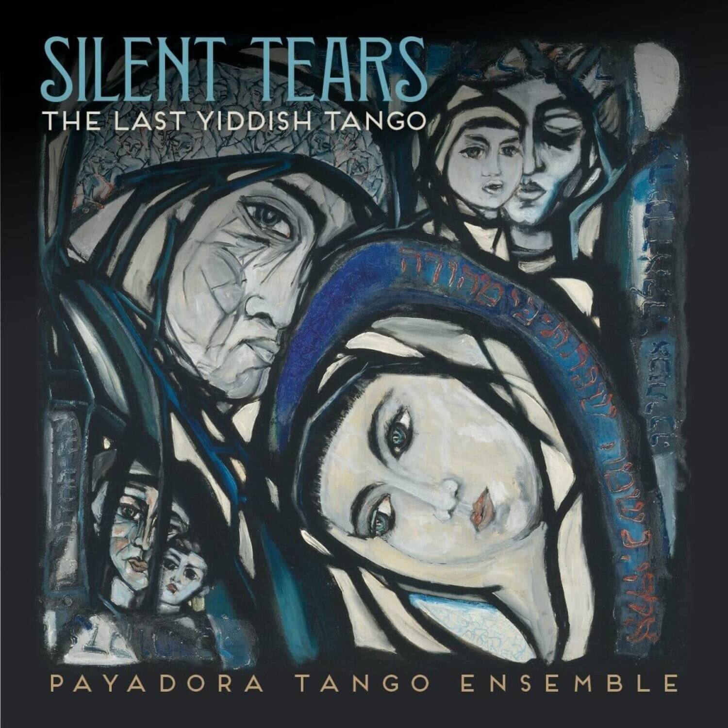 Payadora Tango Ensemble Silent Tears: The Last Yiddish Tango COMPACT ...