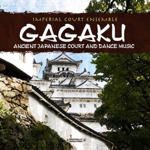 Imperial Court Ensemble Gagaku: Ancient Japanese Court and Dance Music ...