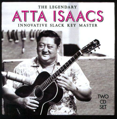 Best Buy: Legendary Atta Isaacs: Innovative Slack Key Master [CD]
