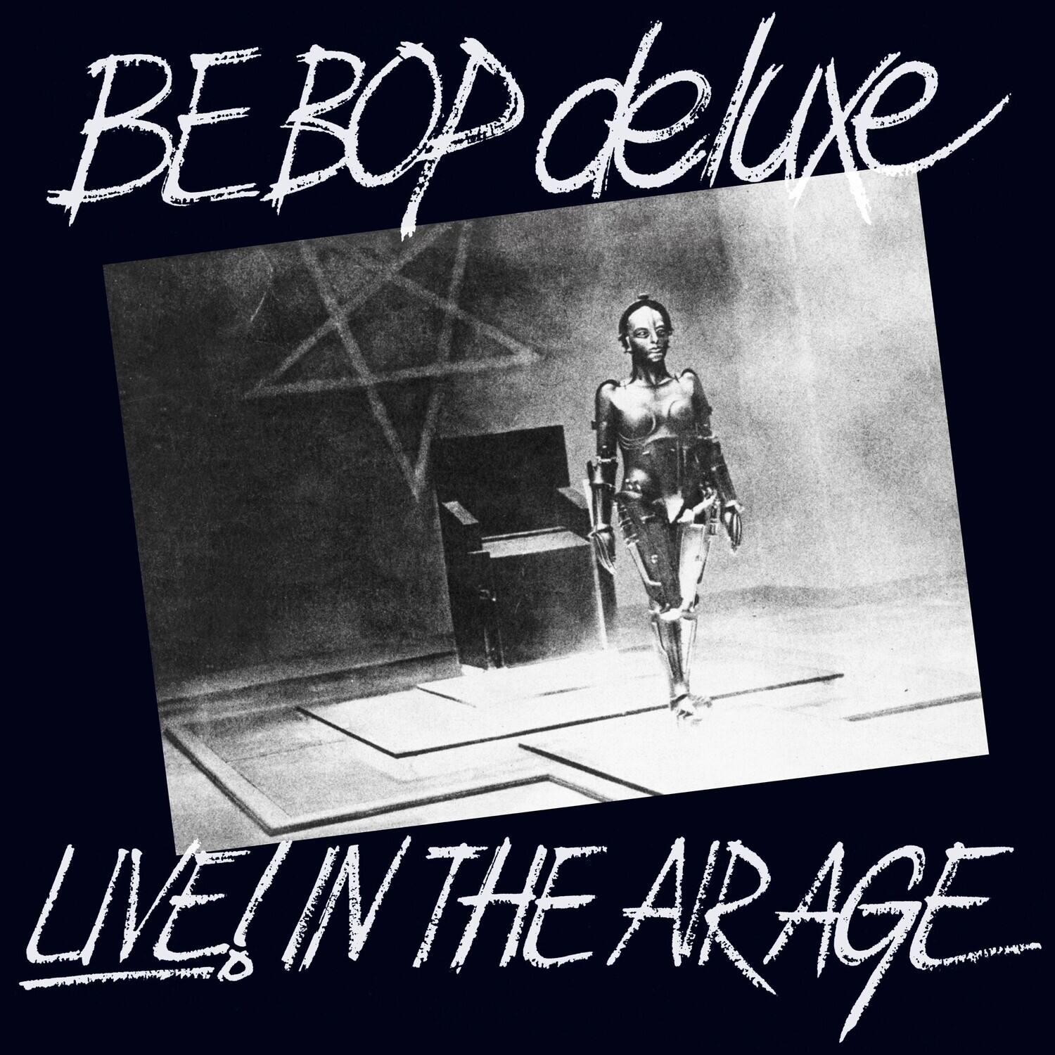 Be Bop Deluxe Live! In The Air Age: Remastered & Expanded Edition ...