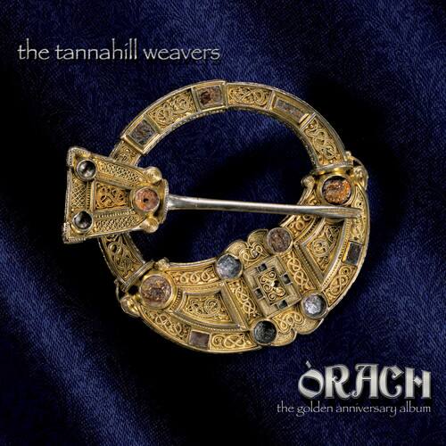 Tannahill Weavers Orach (The Golden Anniversary Album) COMPACT DISCS ...