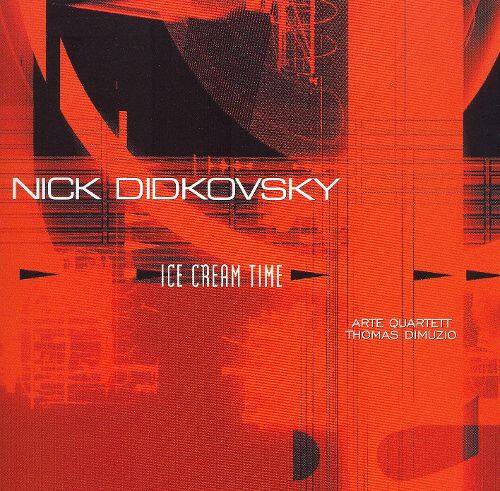 Best Buy: Nick Didkovsky: Ice Cream Time [CD]