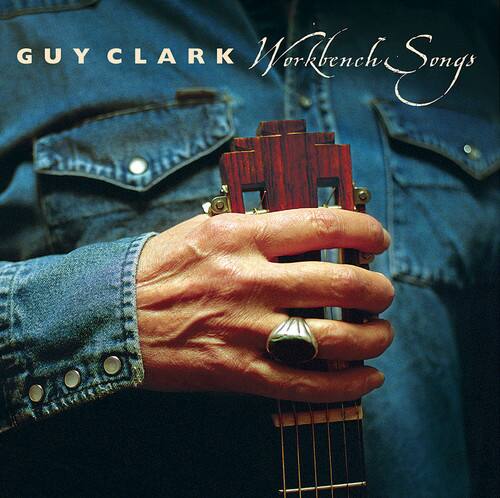 Guy Clark Workbench Songs COMPACT DISCS [CD] - Best Buy