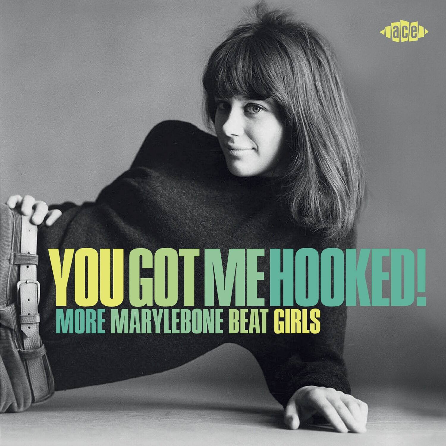 You Got Me Hooked: More Marylebone Beat Girls You Got Me Hooked! More ...