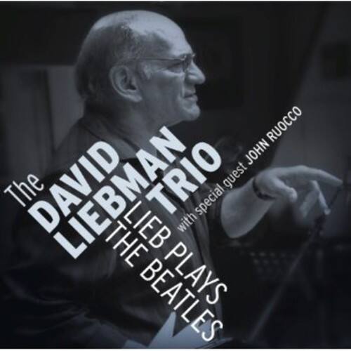 David Liebman Lieb Plays the Beatles COMPACT DISCS [CD] - Best Buy