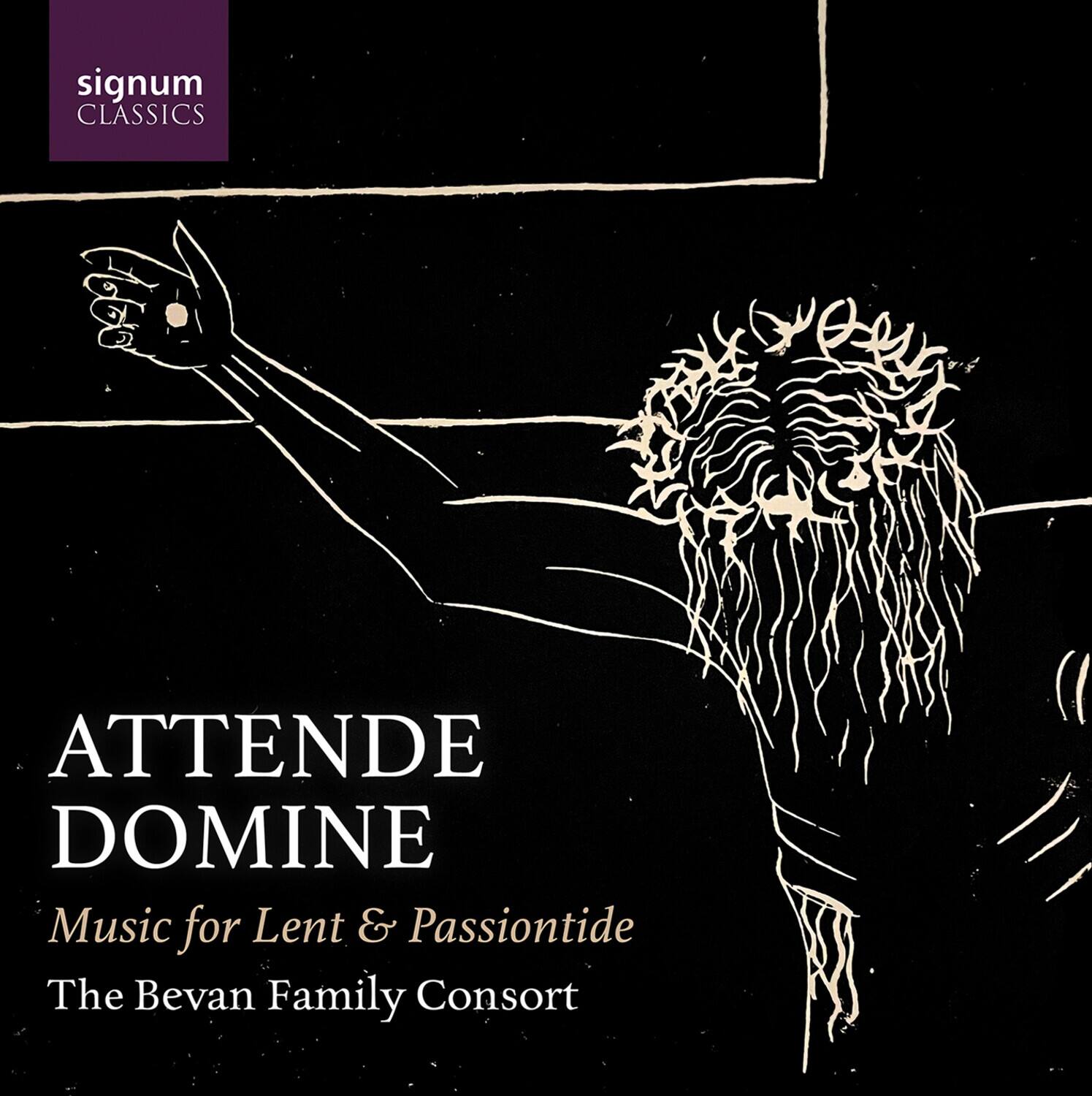 Bevan Family Consort Attende Domine Music for Lent & Passiontide ...