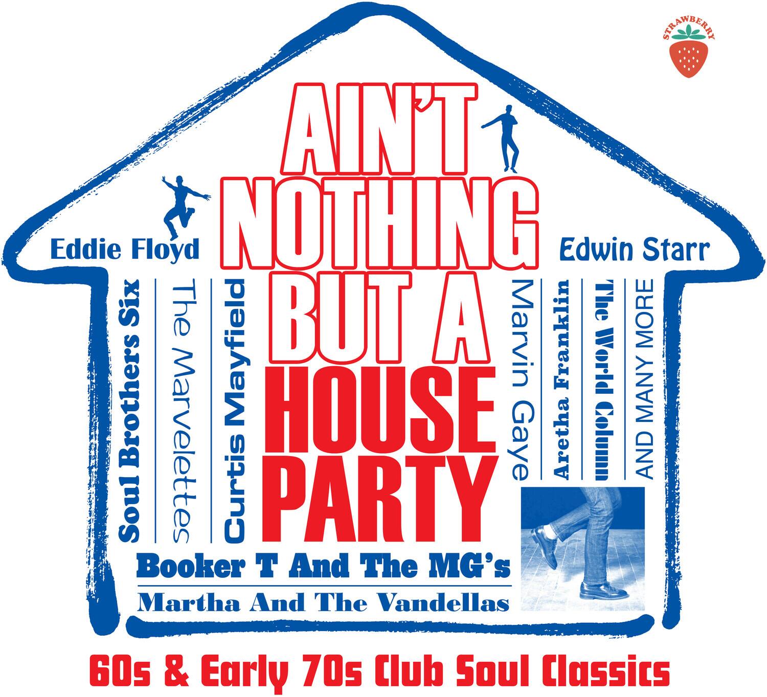 Ain't Nothing But A House Party: 60s & Early 70s Ain't Nothing But A ...