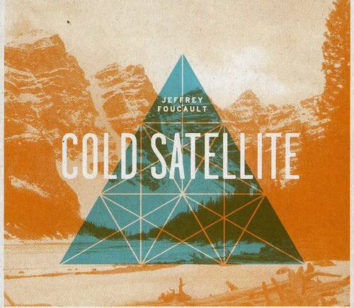 Jeffrey Foucault Cold Satellite (Lisa Olstein Poetry) COMPACT DISCS [CD ...