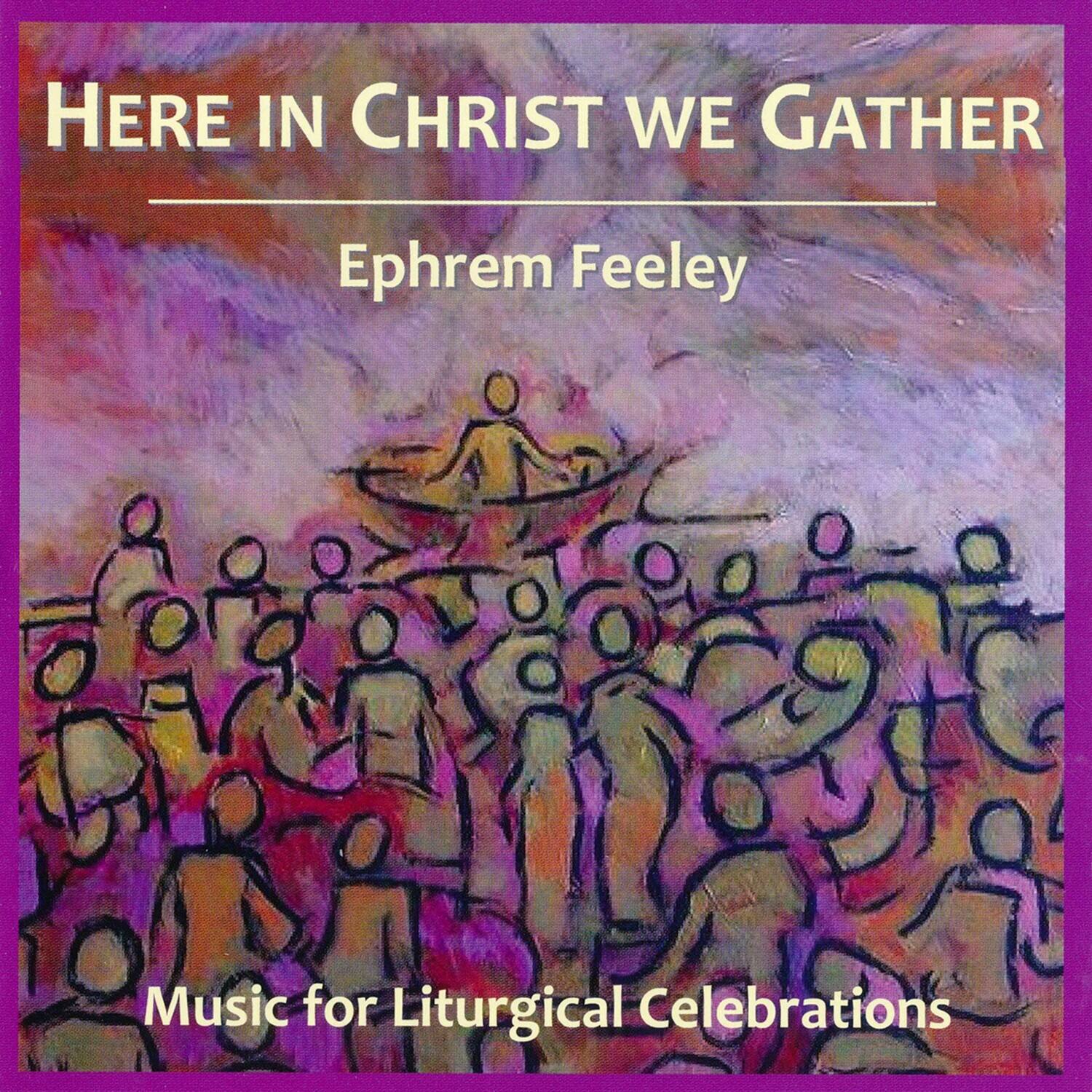 Feeley Here in Christ We Gather COMPACT DISCS [CD] - Best Buy