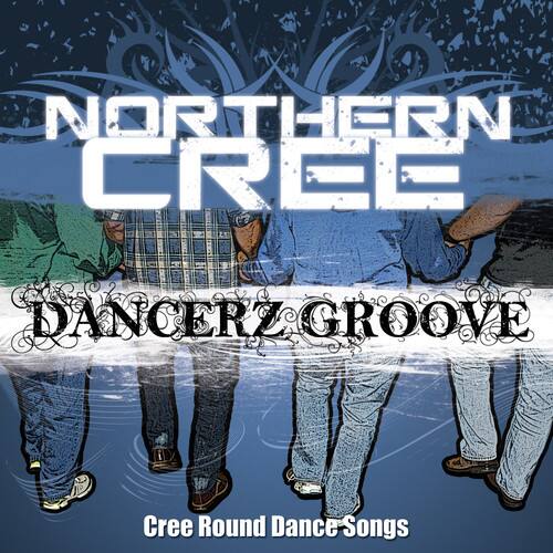 Northern Cree Singers Dancerz Groove: Cree Round Dance Songs COMPACT ...