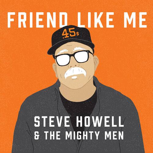 Steve Howell & the Mighty Men Friend Like Me COMPACT DISCS [CD] - Best Buy