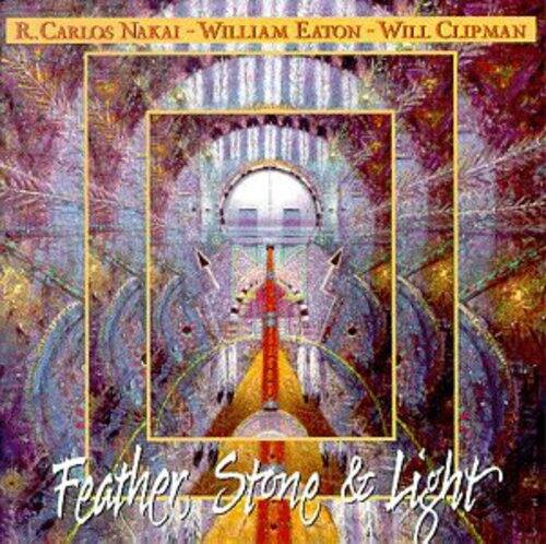 Nakai Eaton Clipman Feather Stone & Light COMPACT DISCS [CD] - Best Buy