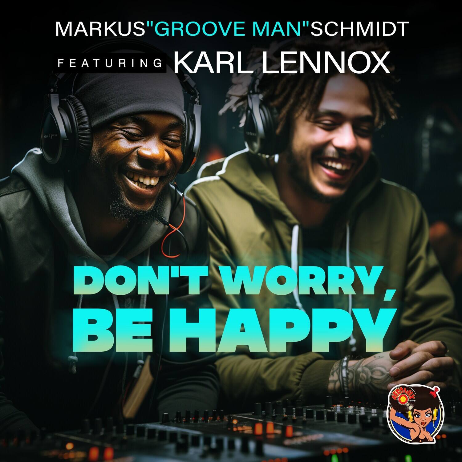Markus Groove Man Featuring Karl Lennox Schmidt Don't Worry, Be Happy ...