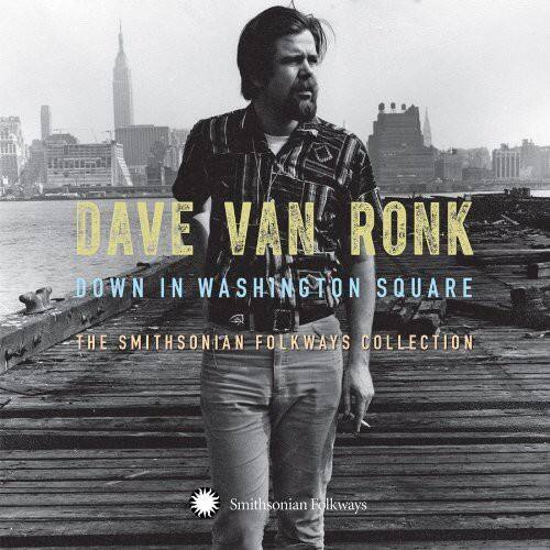 Dave Van Ronk Down In Washington Square: The Smithsonian Folkway ...