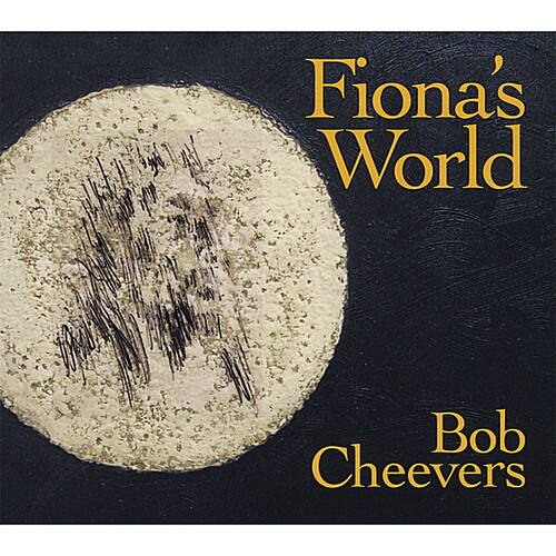 Bob Cheevers Fiona's World COMPACT DISCS [CD] - Best Buy
