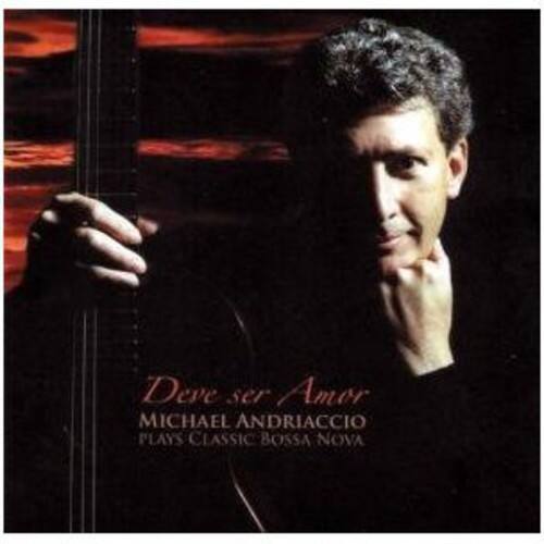 Michael Andriaccio Deve Ser Amor: Michael Andriaccio Plays Bossa Nova ...