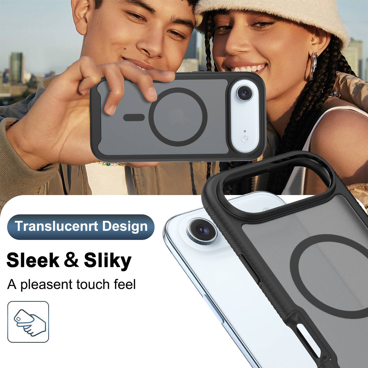 Translucent Design Sleek & Silky A pleasant touch feel