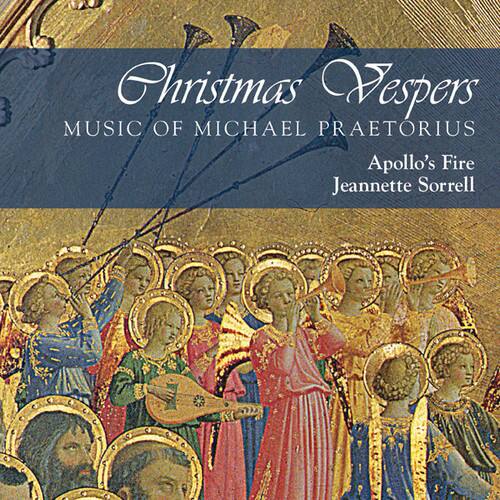 Apollo's Fire / Sorrell Christmas Vespers: Music of Michael Praetorius ...