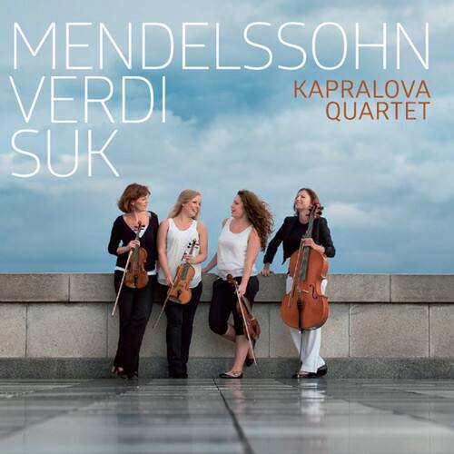 Mendelssohn / Kapralova Quartet Mendelssohn, Verdi & Suk: String ...