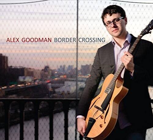 Alex Goodman Border Crossing COMPACT DISCS [CD] - Best Buy