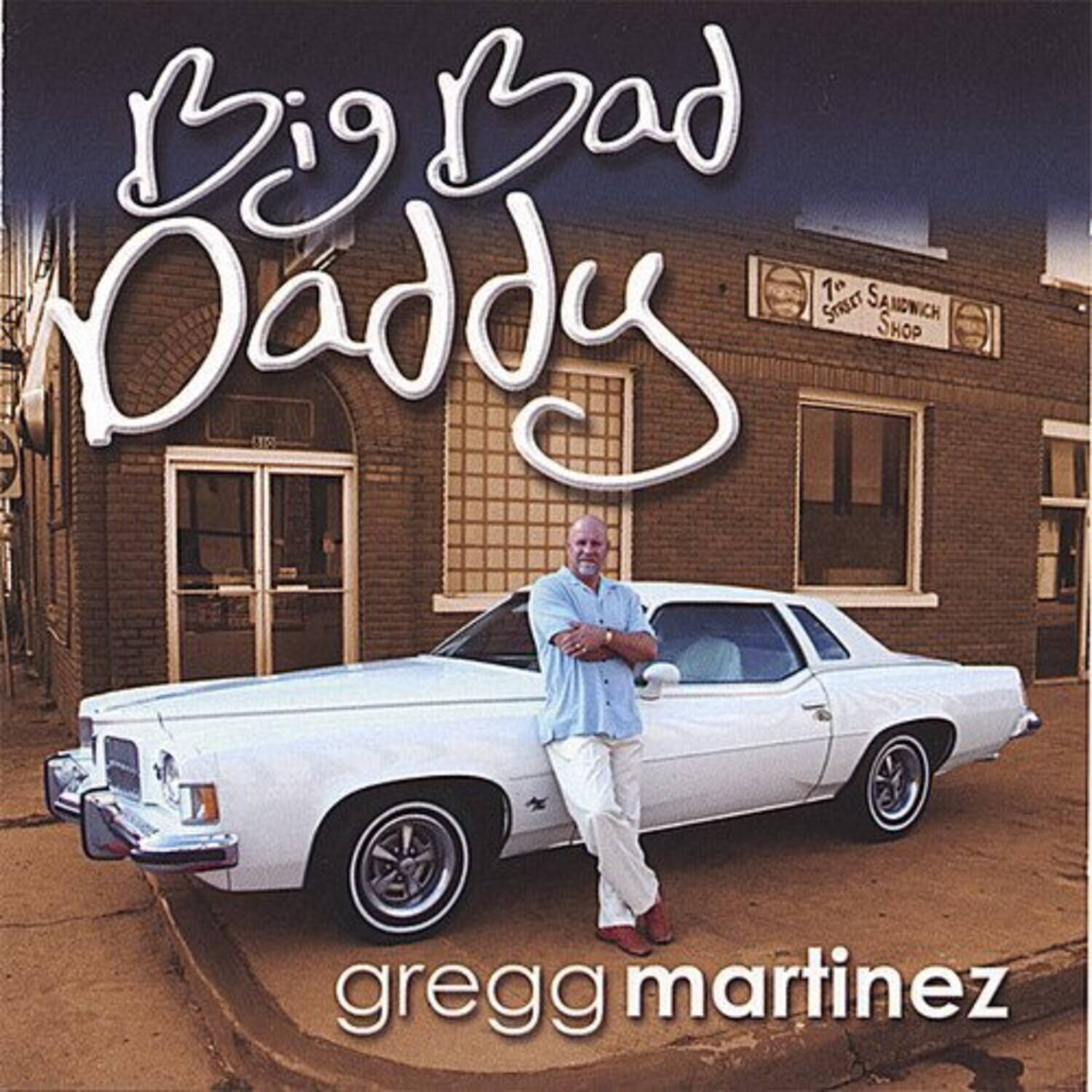 Gregg Martinez Big Bad Daddy COMPACT DISCS [CD] - Best Buy