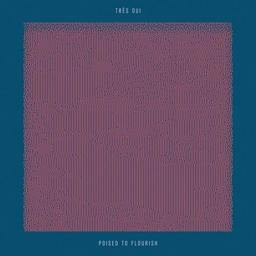 Tres Oui Poised To Flourish VINYL LP - Best Buy
