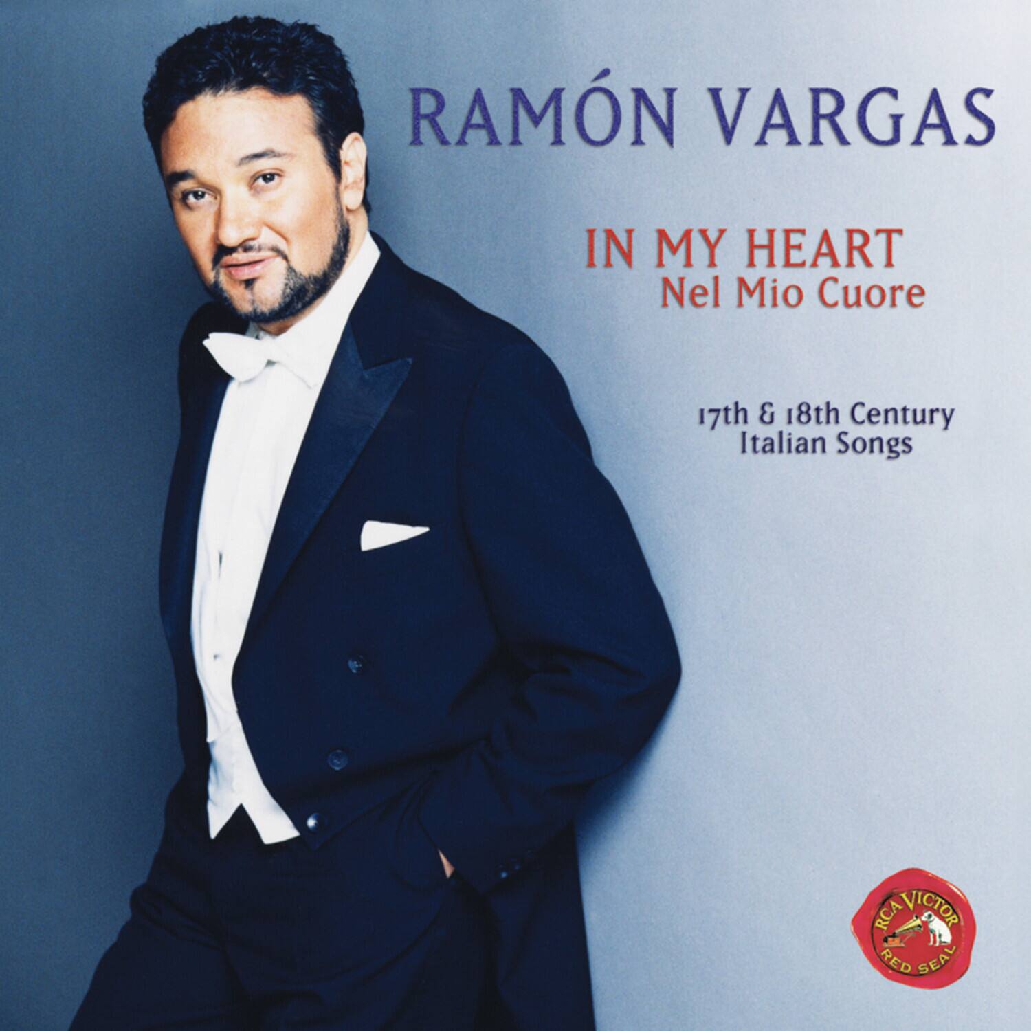 Ramon Vargas In My Heart: 17th & 18th Century Italian Songs COMPACT ...