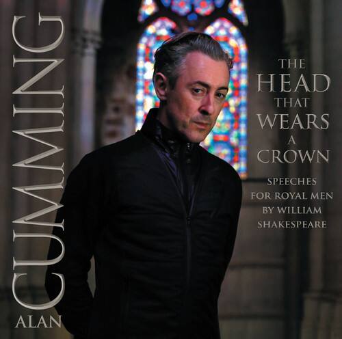Alan Cumming Head That Wears a Crown: Speeches for Royal Men By William ...