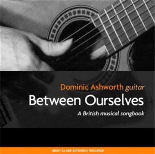 Dominic Ashworth Between Ourselves: Brit Musicals COMPACT DISCS [CD ...