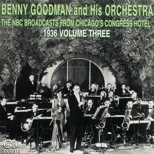 Benny Goodman NBC Broadcasts From Chicago's Congress Hotel, Vol. 3 ...