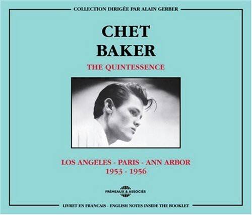 Chet Baker Quintessence Los Angeles Paris Ann Arbor 1953 56 COMPACT ...