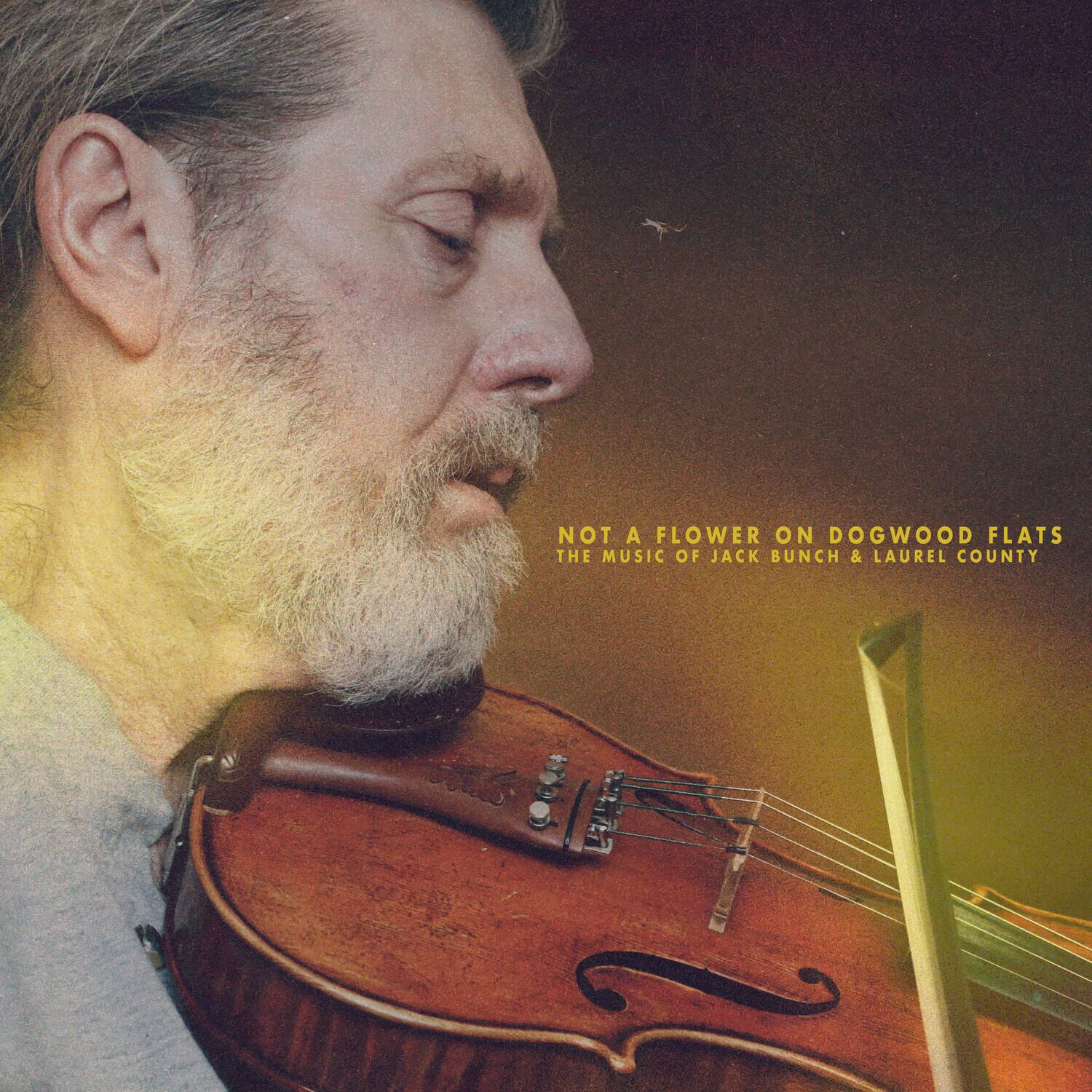 Jack Bunch Not a Flower on Dogwood Flats: The Music of Jack Bunch ...