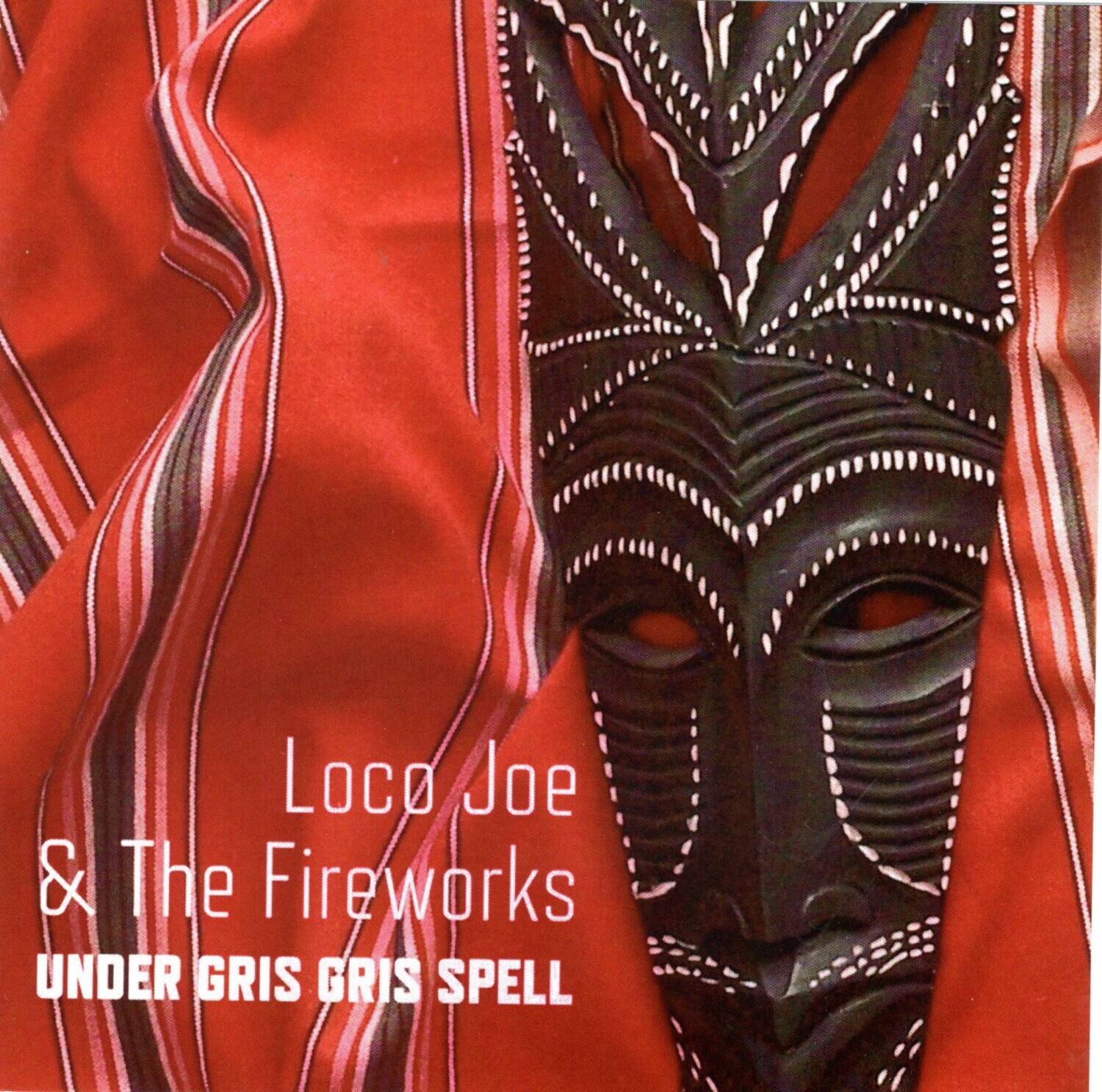 Loco Joe & the Fireworks Under Gris Gris Spell COMPACT DISCS [CD ...