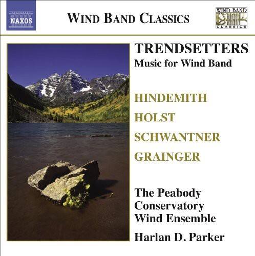 Peabody Conservatory Wind Ensemble Trendsetters: Music for Wind Band ...
