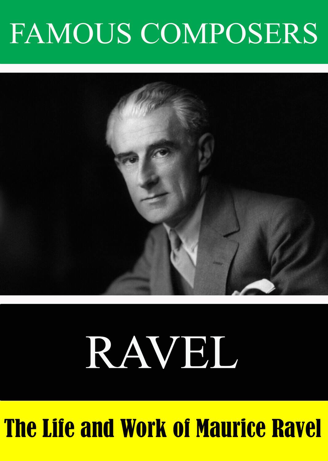 Famous Composers: The Life and Work of Maurice Ravel DVD - Best Buy