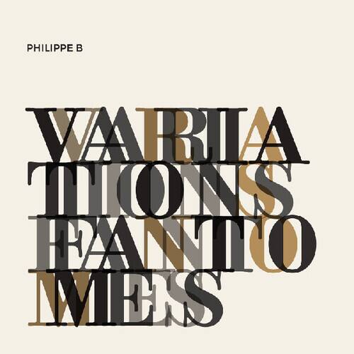 Philippe B Variations Fantomes COMPACT DISCS [CD] - Best Buy