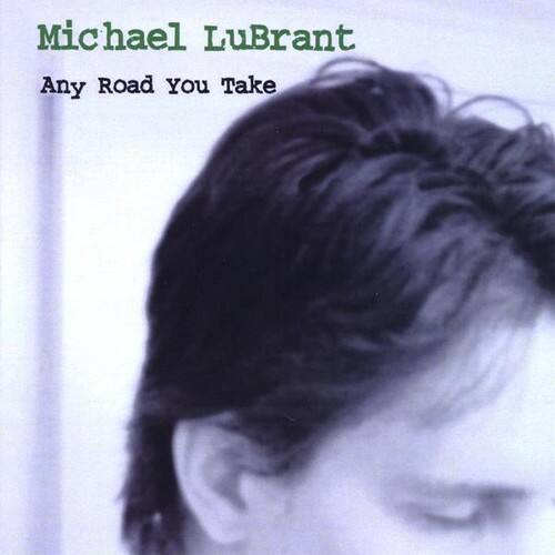 Michael Lubrant Any Road You Take COMPACT DISCS [CD] - Best Buy