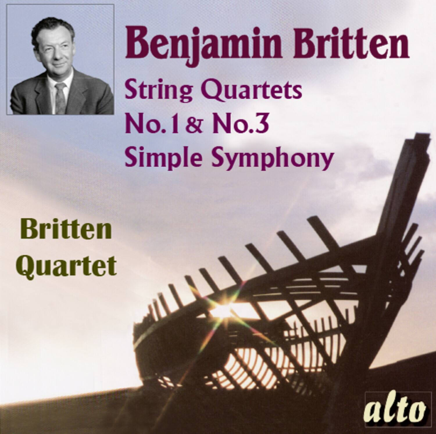 Britten Quartet Benjamin Britten (1913 1976) String Quartets Nos. 1 & 3 Simple Symphony COMPACT ...