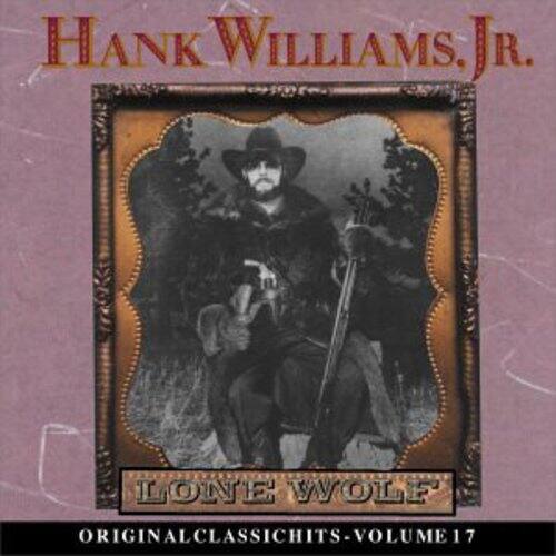 Hank Williams Jr. Lone Wolf (Original Classic Hits 17) COMPACT DISCS ...