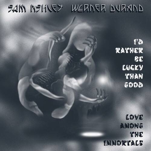 Sam Ashley & Werner Durand I'd Rather Be Lucky Than Good / Love Among ...