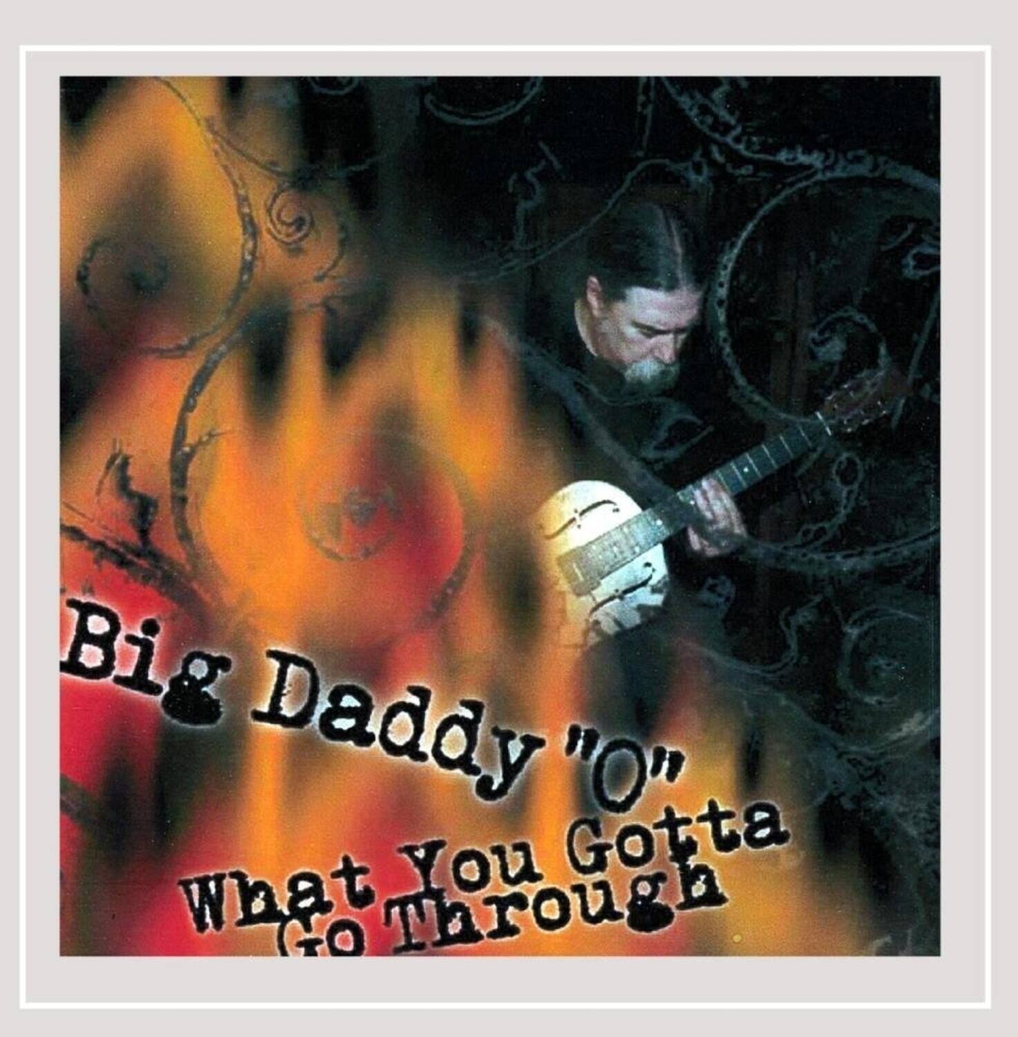 Big Daddy 'O' What You Gotta Go Through COMPACT DISCS [CD] - Best Buy