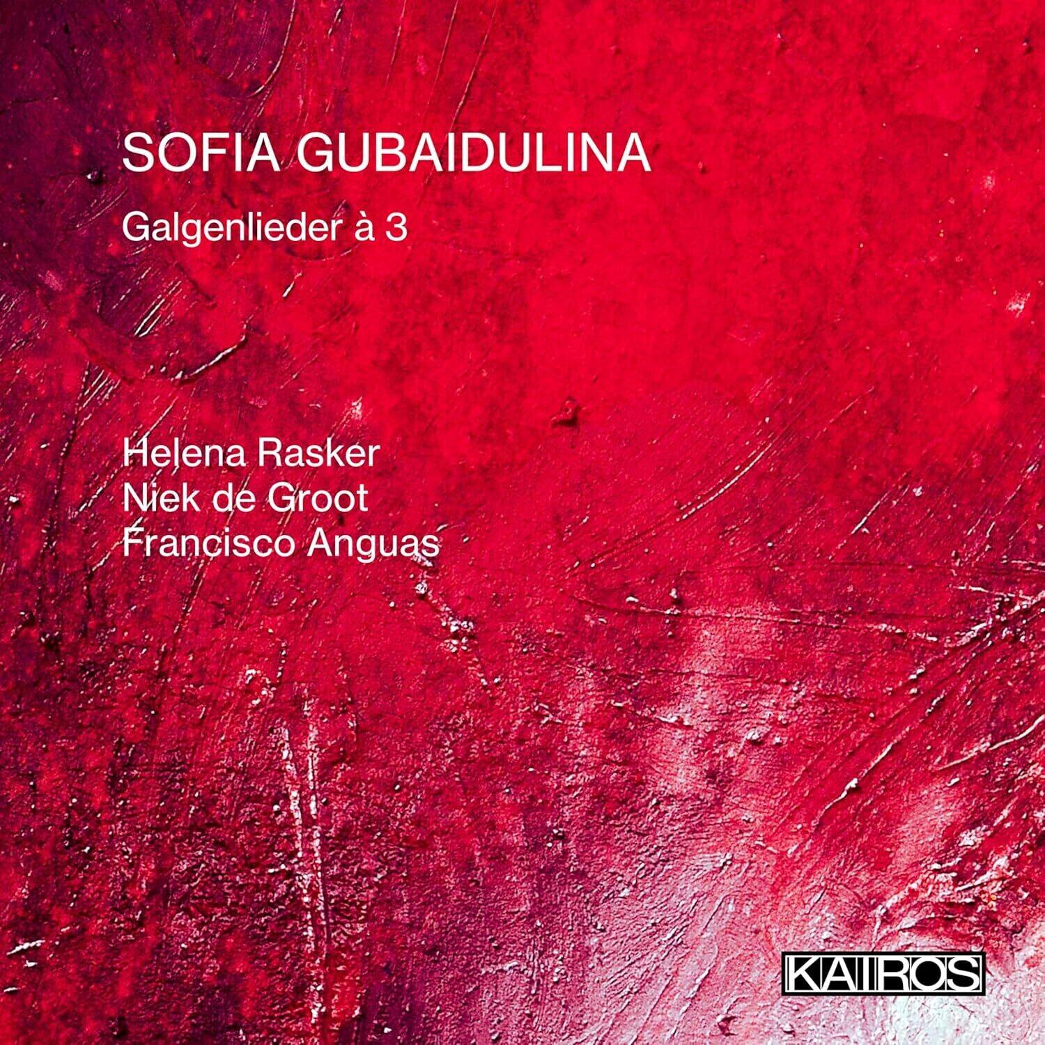 Helena Rasker & Niek De Groot & Francisco Anguas Sofia Gubaidulina ...